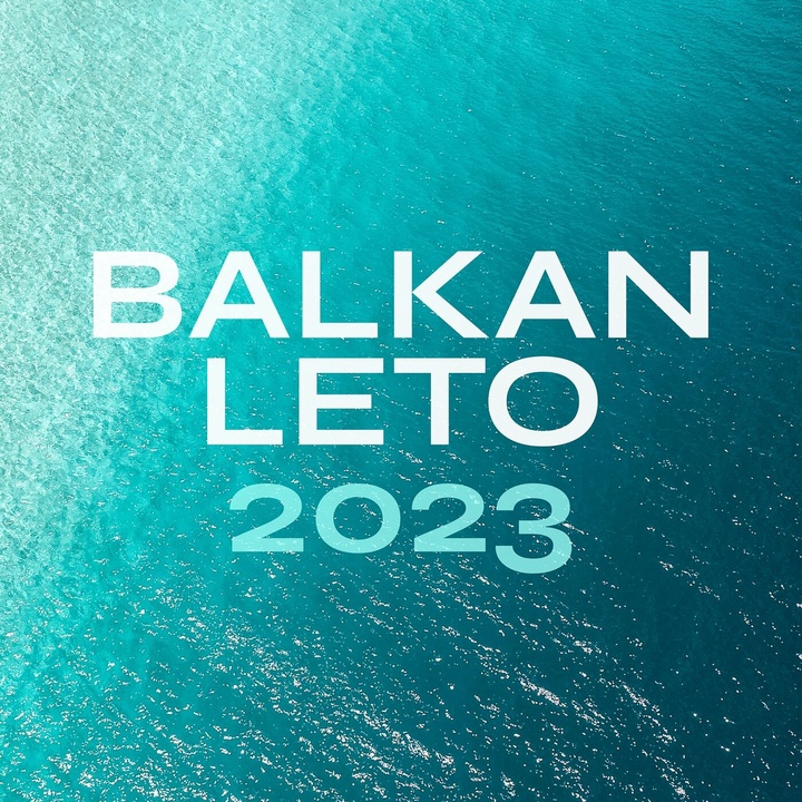 Balkan Leto 2023 Shared by 1f7l**vjl1 | PikPak